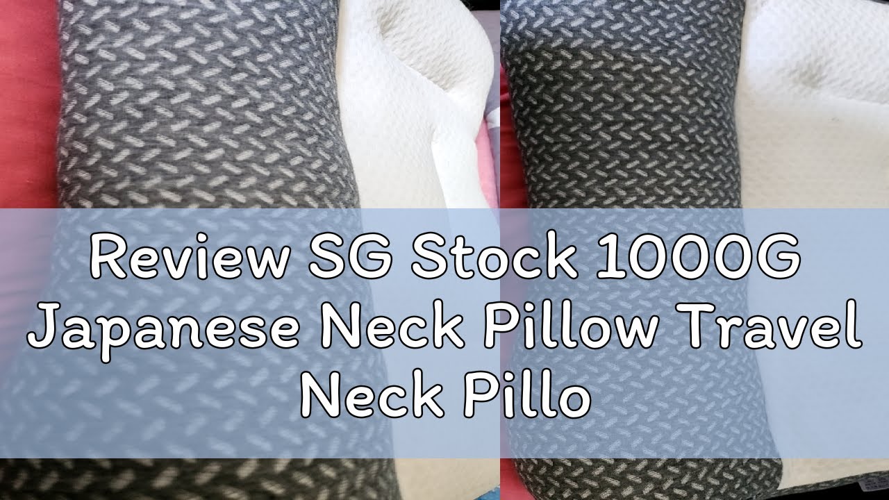 Review SG Stock 1000G Japanese Neck Pillow Travel Neck Pillow Travel ...