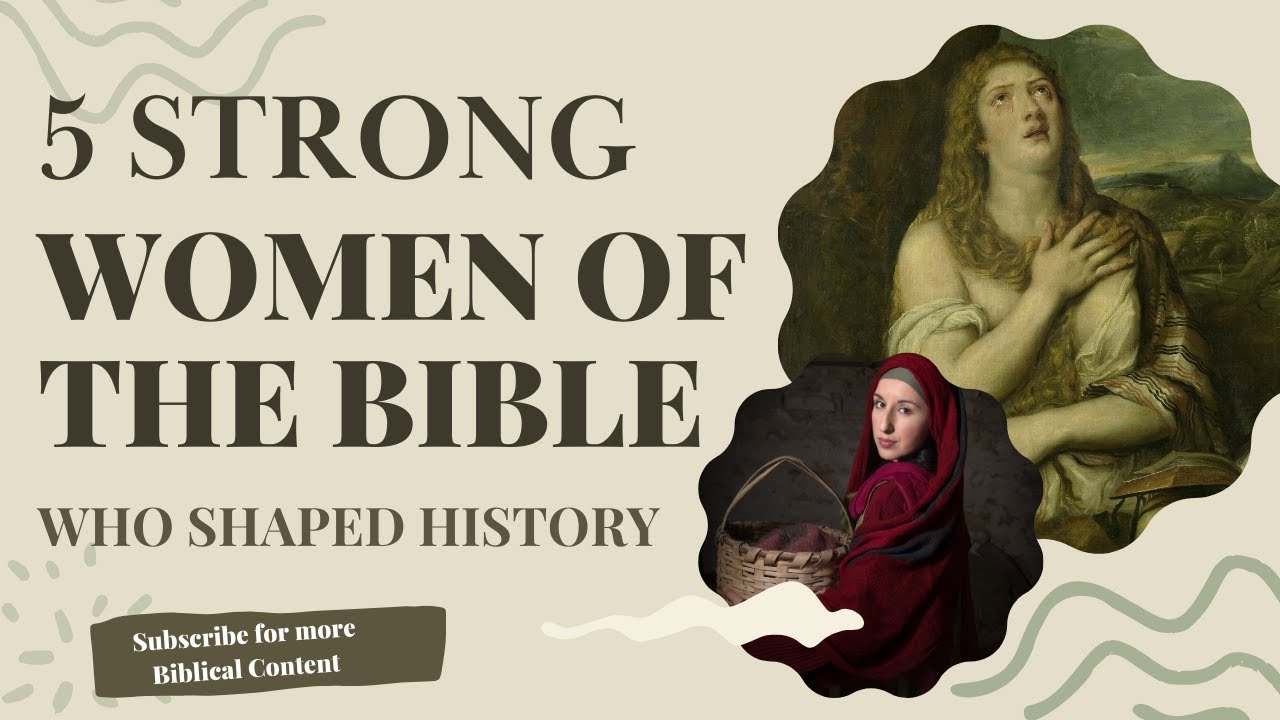 5 Strong Women of the Bible: Powerful women who shaped history. - YouTube