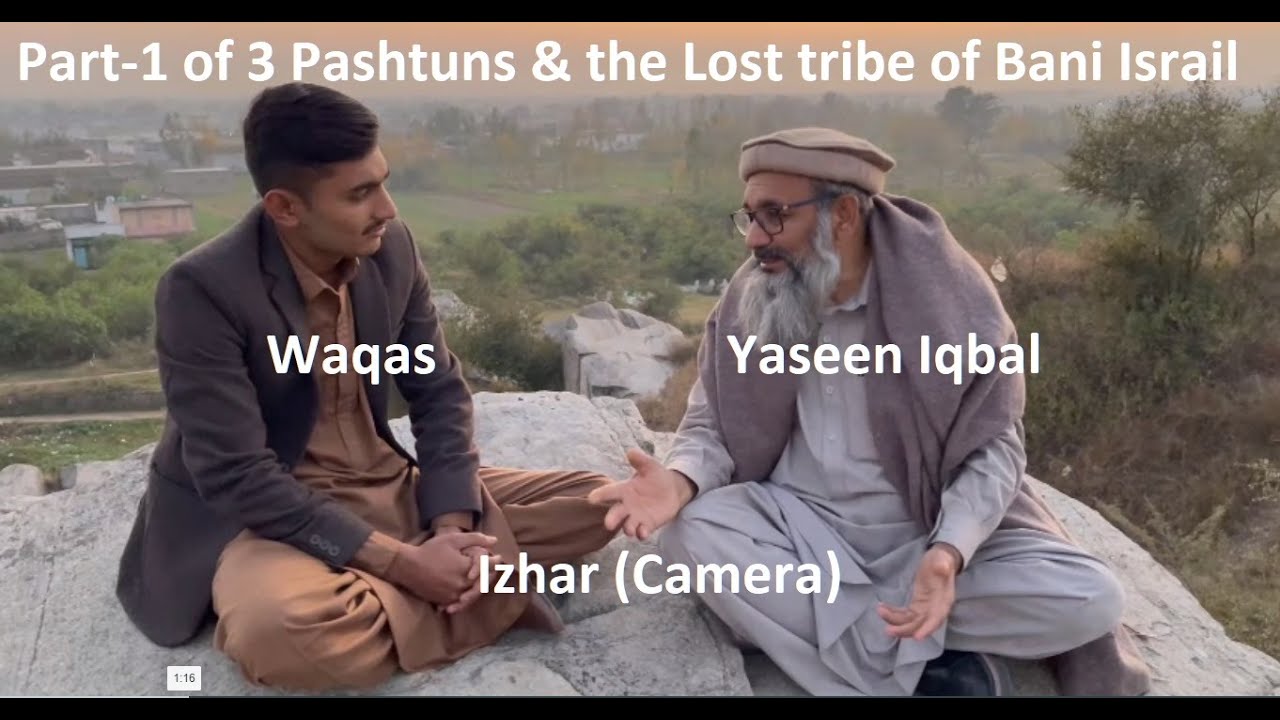 Part 1 of 3 Pashtuns and the lost tribe of Bani Israel Yaseen Iqbal ...