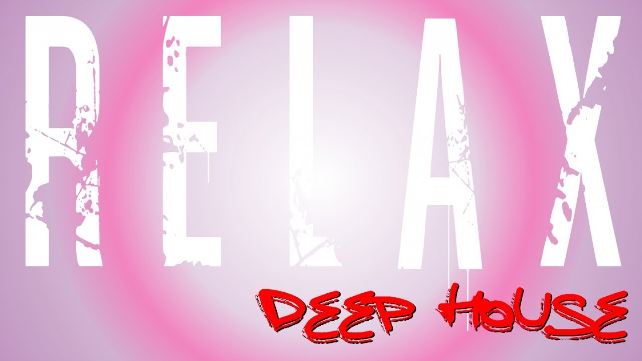 Relax deep house - New deep house, vocal house mix - YouTube