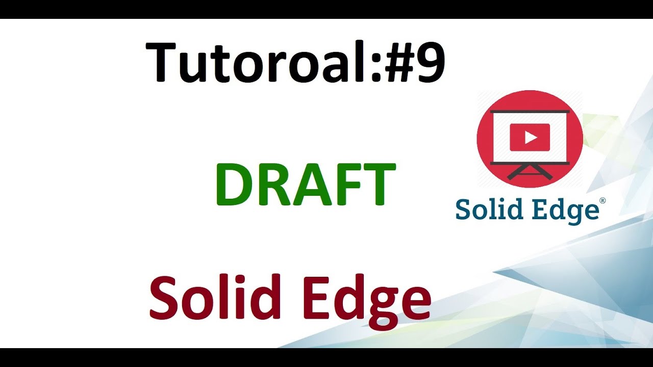SOLID EDGE TUTORIAL #9 CREATE A DRAFT IN SOLID EDGE - YouTube