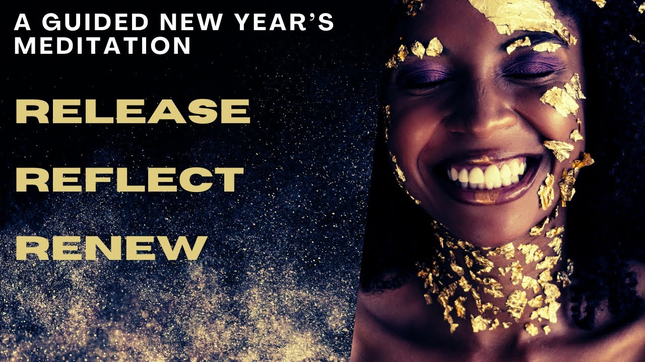 A Guided New Year’s Meditation: Release, Reflect, Renew (18 mins) - YouTube