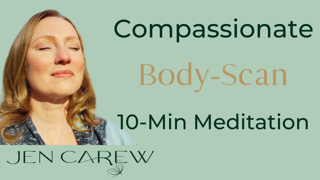 Compassionate Body Scan | 10-Minute Guided Meditation for Cultivating ...