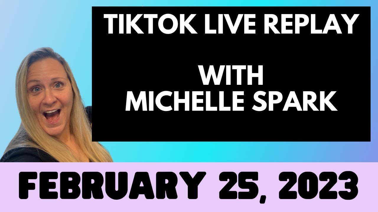 Tiktok Live Replay with Michelle Spark | February 25, 2023 - YouTube