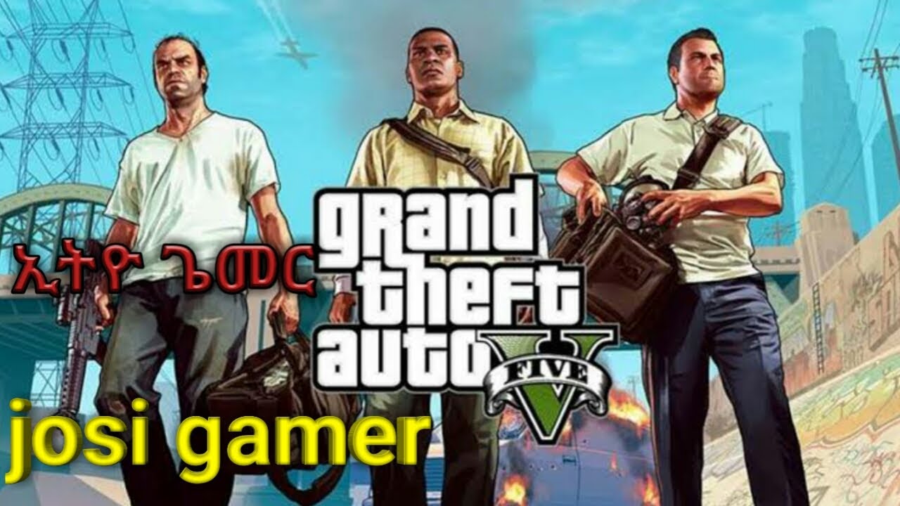 Grand Theft Auto V: First mission | josi gamer | ETHIOPIAN GAMER - YouTube