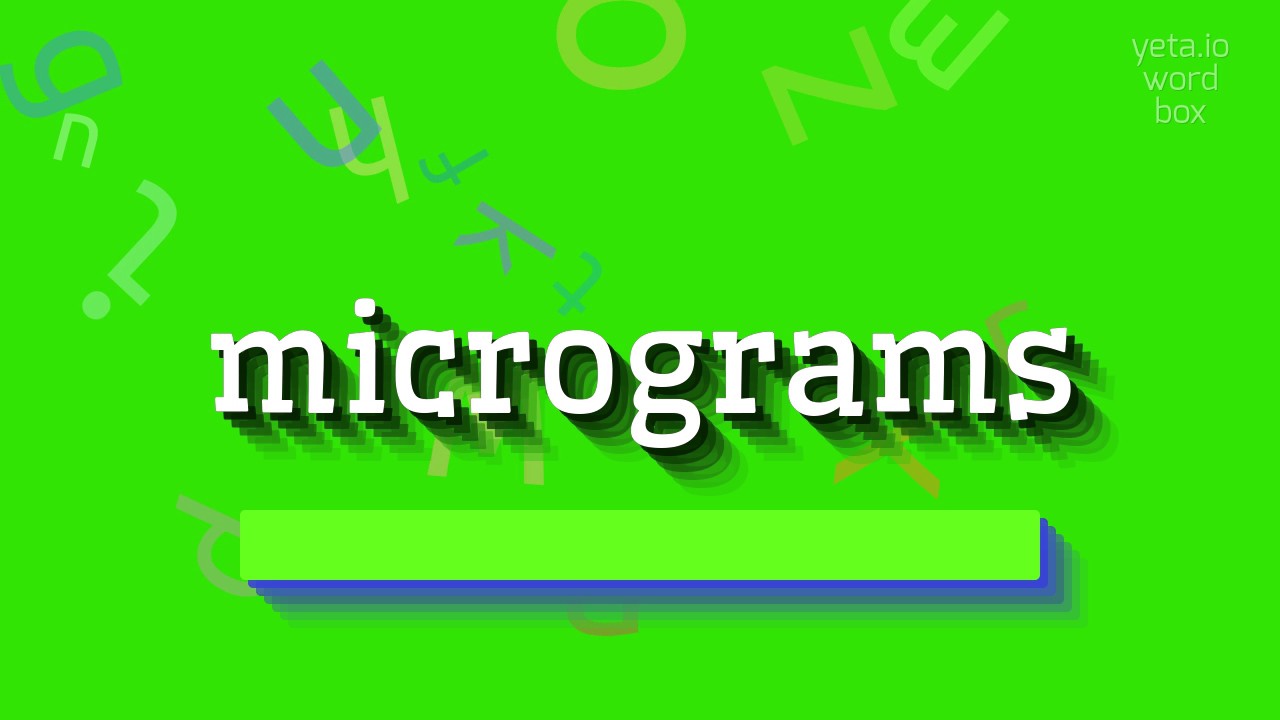 How To Say micrograms High Quality Voices YouTube how-to-say-micrograms-high-quality-voices-youtube