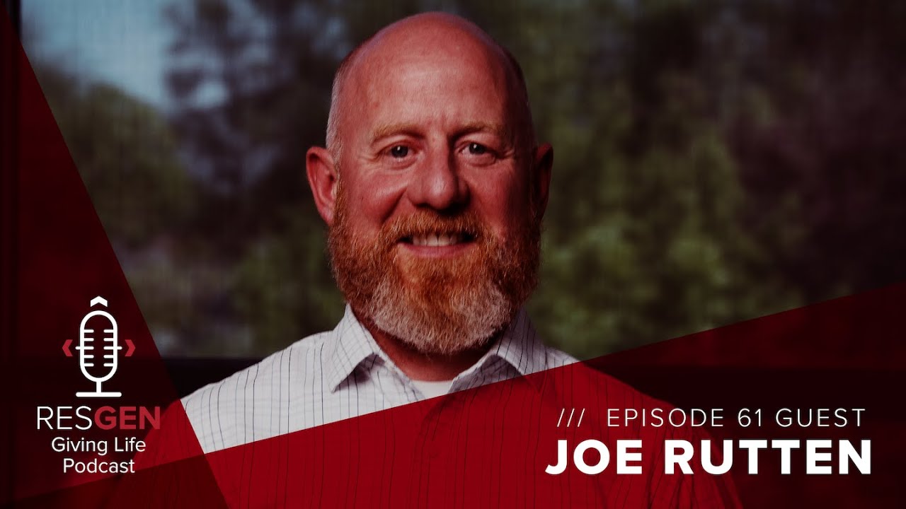 RESGEN Giving Life Podcast: Ep.61 Joe Rutten - YouTube