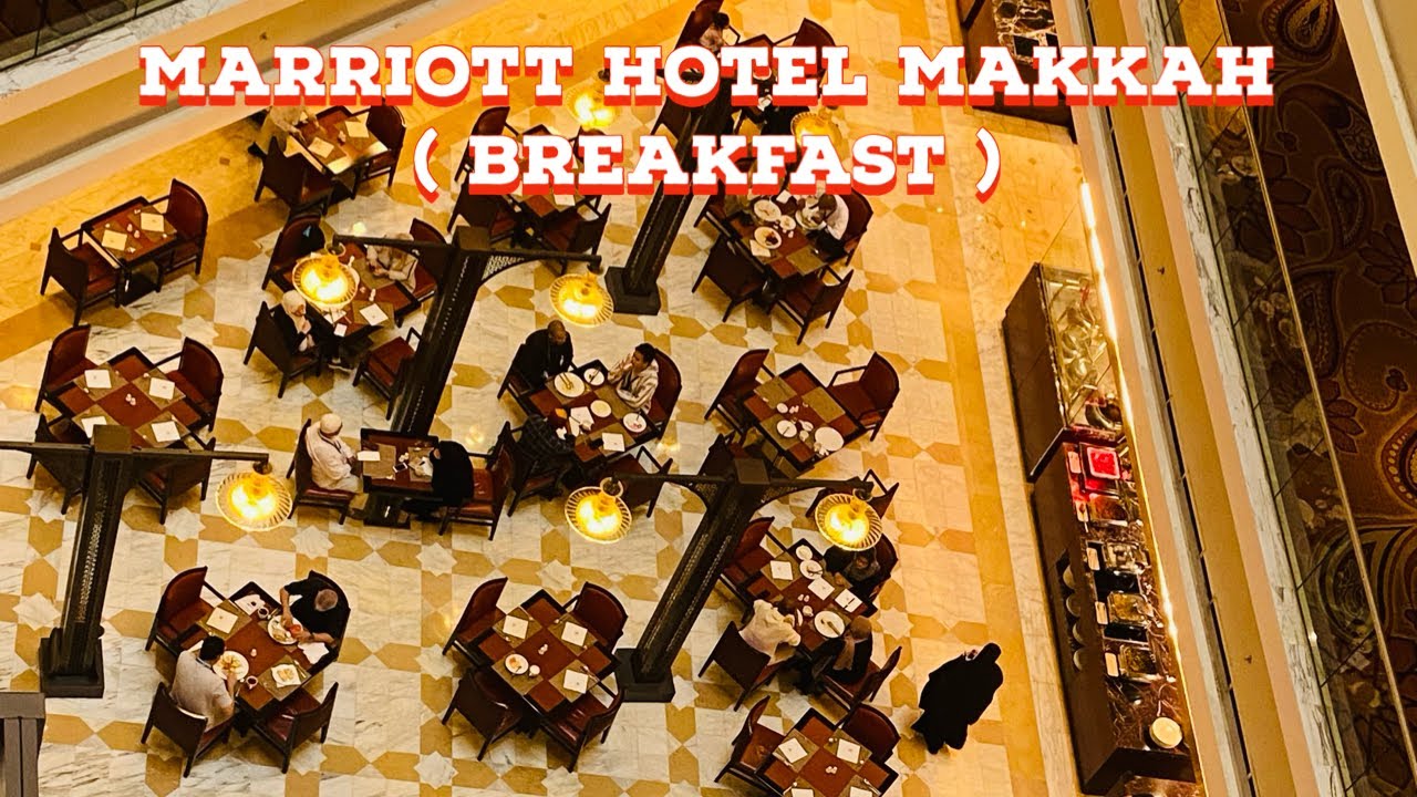 MARRIOT HOTEL MAKKAH || BUFFET BREAKFAST ...