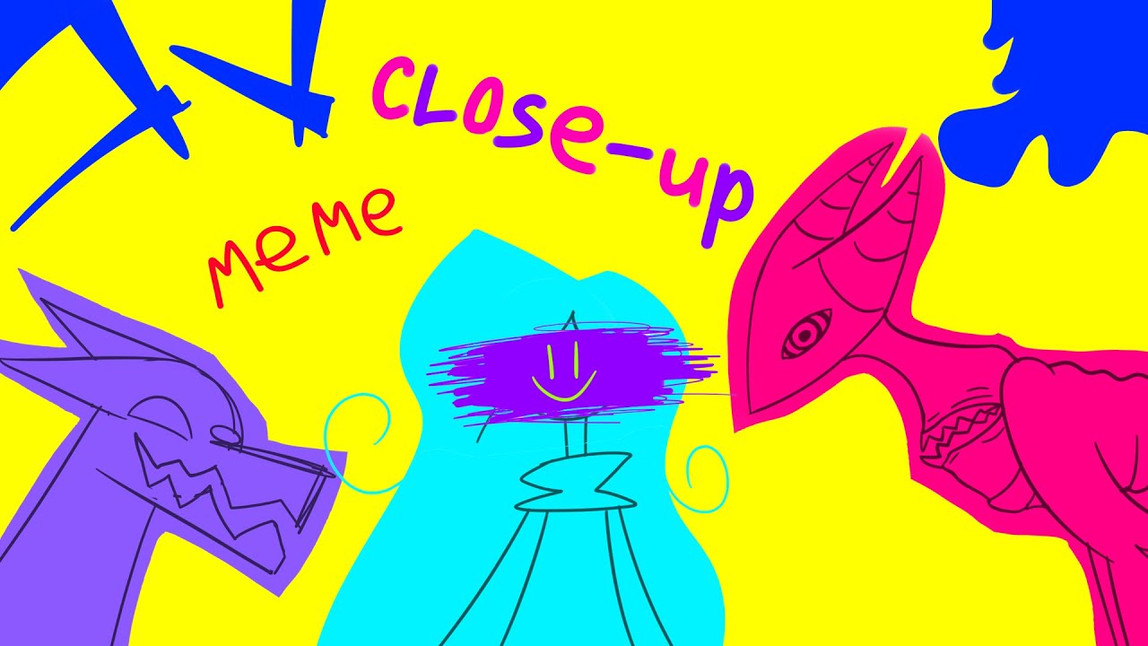 Close up | Meme | Animation(?) - YouTube