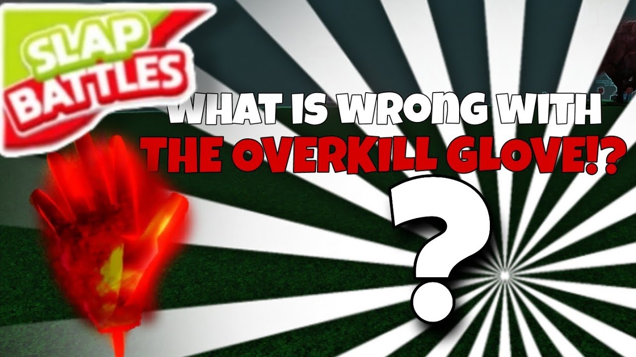 what is WRONG with the OVERKILL glove!?| Roblox Slap Battles - YouTube