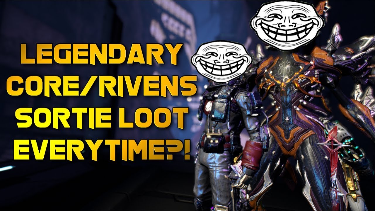 Warframe: SORTIE RIVEN/LEGENDARY CORE REWARD EVERYTIME?! - YouTube