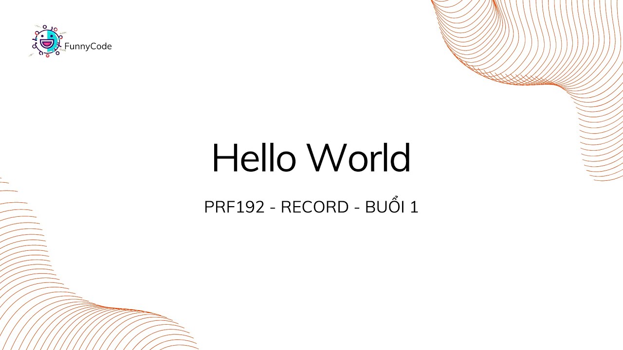 Buổi 1 : Hello World!!! - Các câu lệnh cơ bản để trở thành trùm MỀN || PRF192 - FunnyCode - YouTube