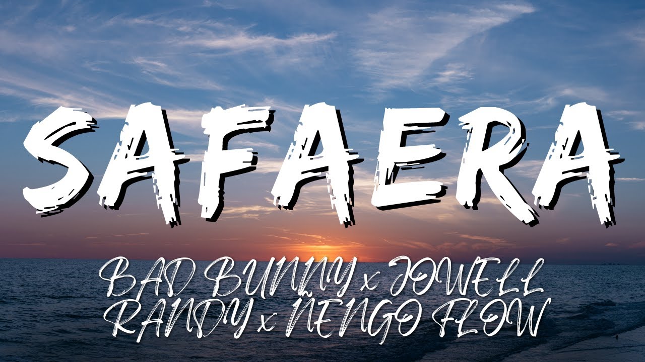 BAD BUNNY x JOWELL & RANDY x ÑENGO FLOW - SAFAERA (Lyrics/Letra) - YouTube