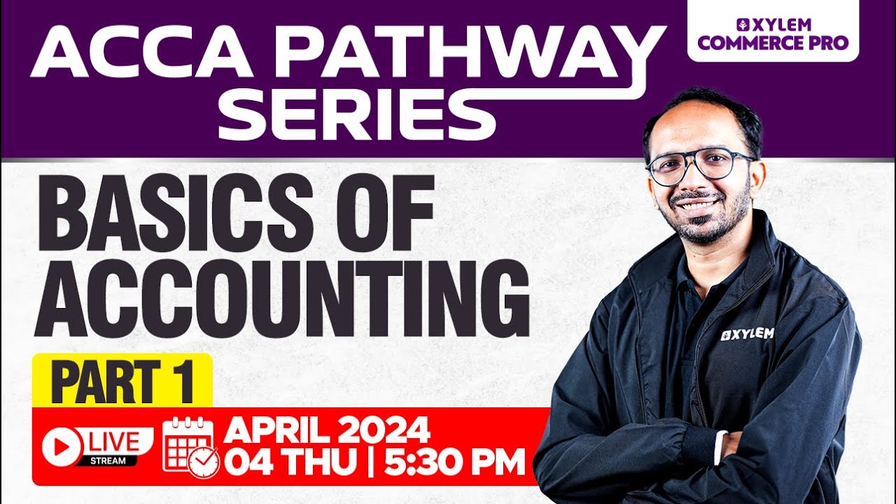 ACCA Pathway Series - Basics of accounting | Part 1 | Xylem ACCA - YouTube