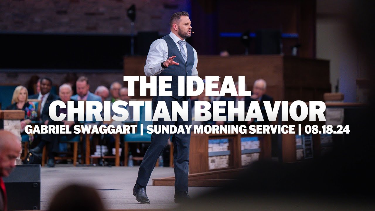 The Ideal Christian Behavior | Gabe Swaggart | Sunday Morning Service ...