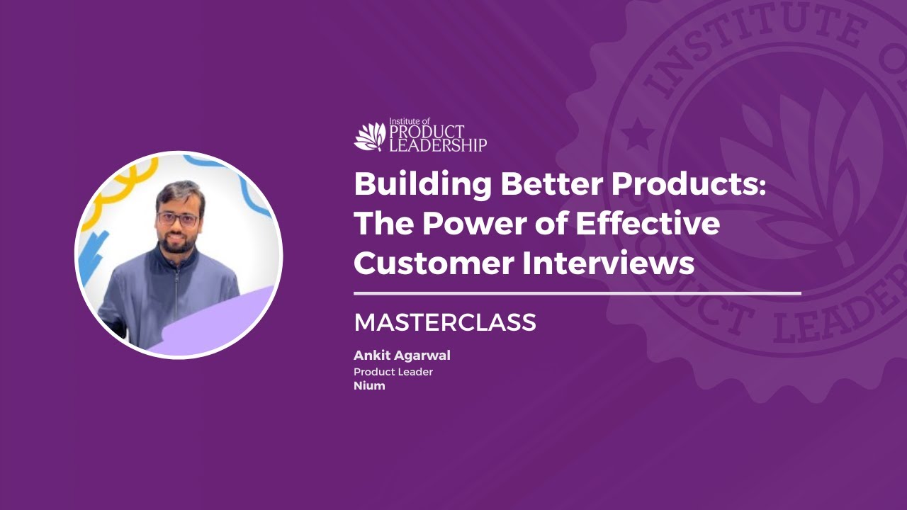 Conducting Effective Customer Interviews in Product Management | Ankit ...