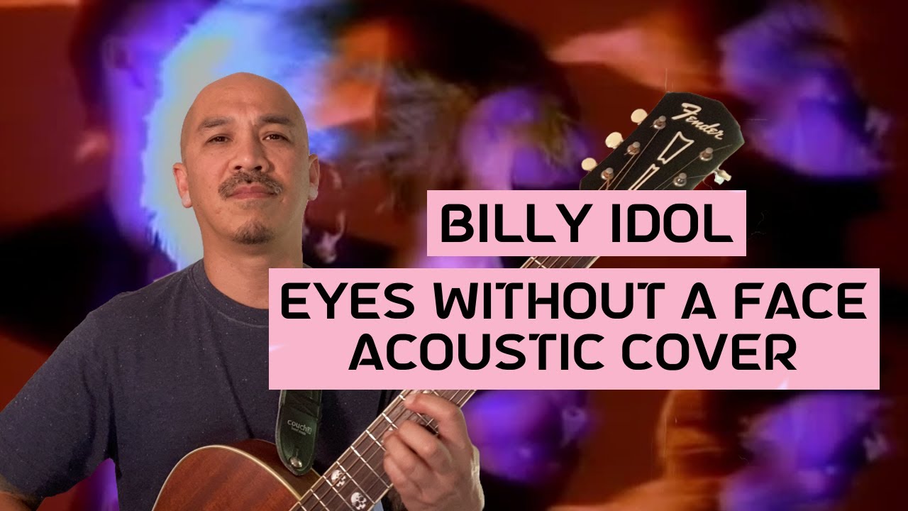 Billy Idol - Eyes Without a Face (Acoustic Cover) - YouTube