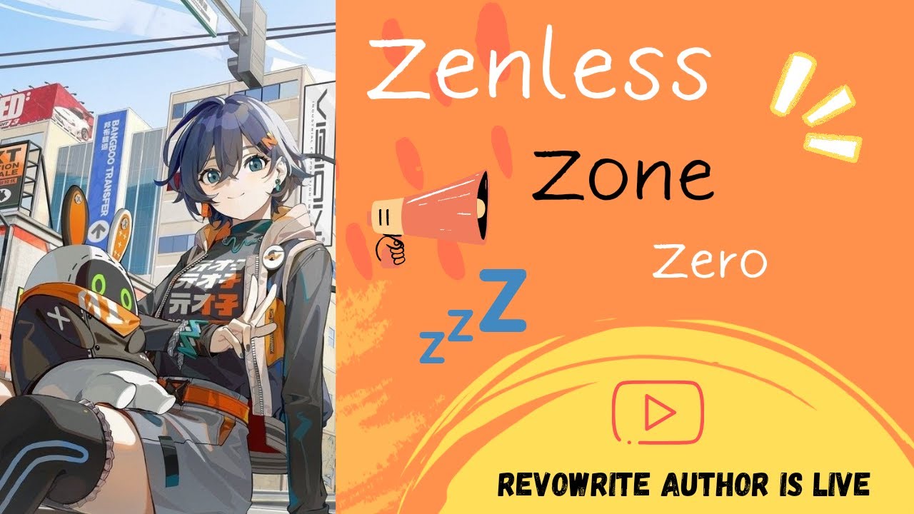 Revowrite Author Playing Zenless Zone Zero and normal Chit chat stream ...