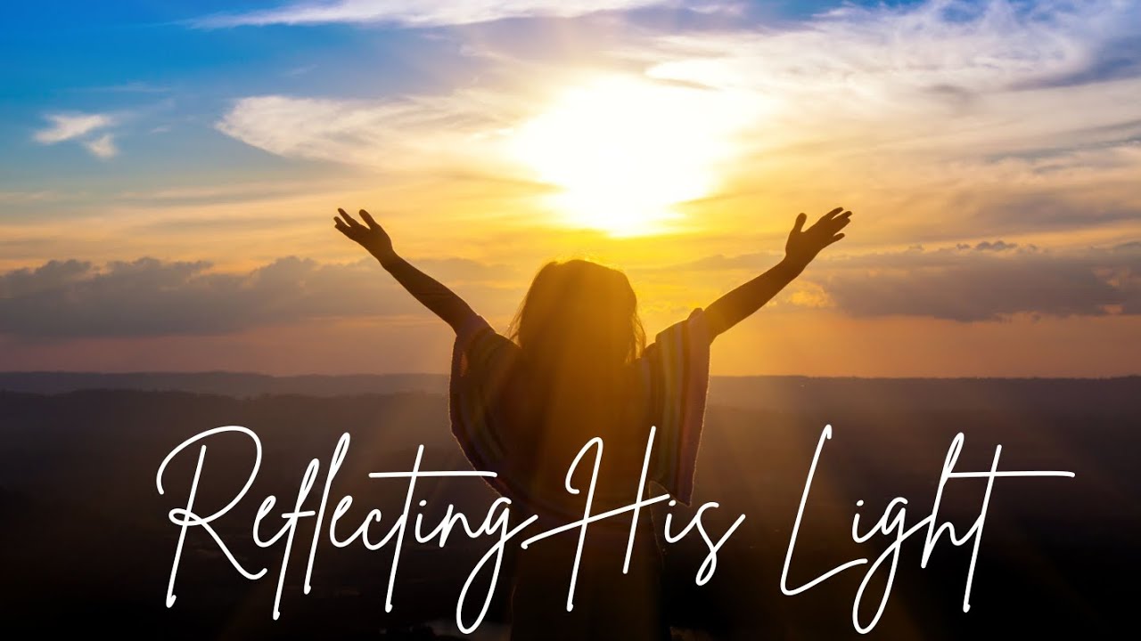 Reflecting His Light - YouTube