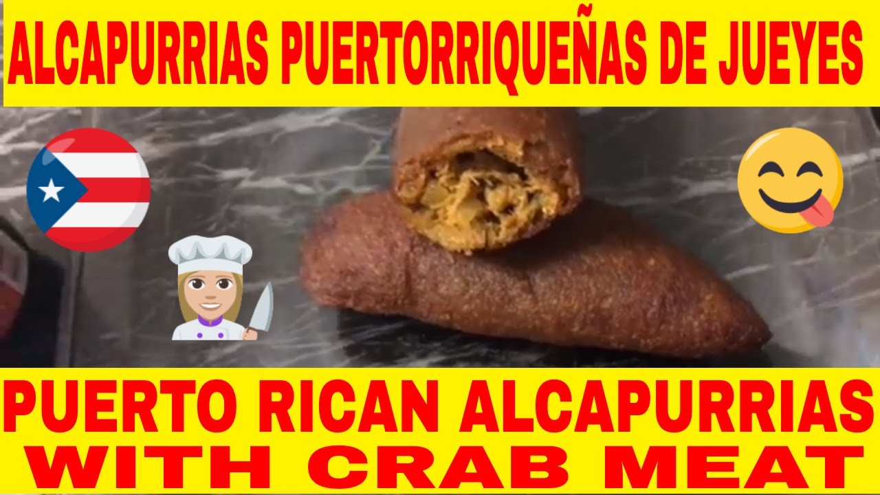 ALCAPURRIAS PUERTORRIQUEÑAS CON JUEYES/PUERTO RICAN FRITTERS ...