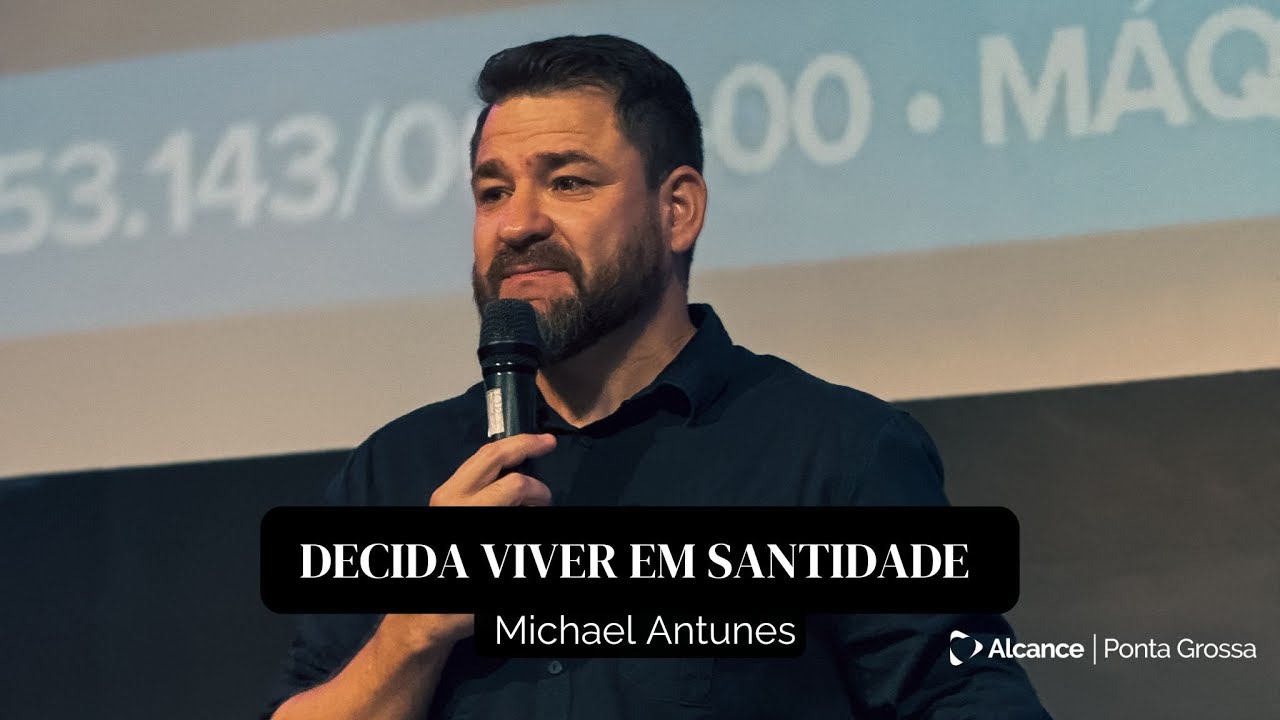 DECIDA VIVER EM SANTIDADE - Pr. Michael Antunes - YouTube