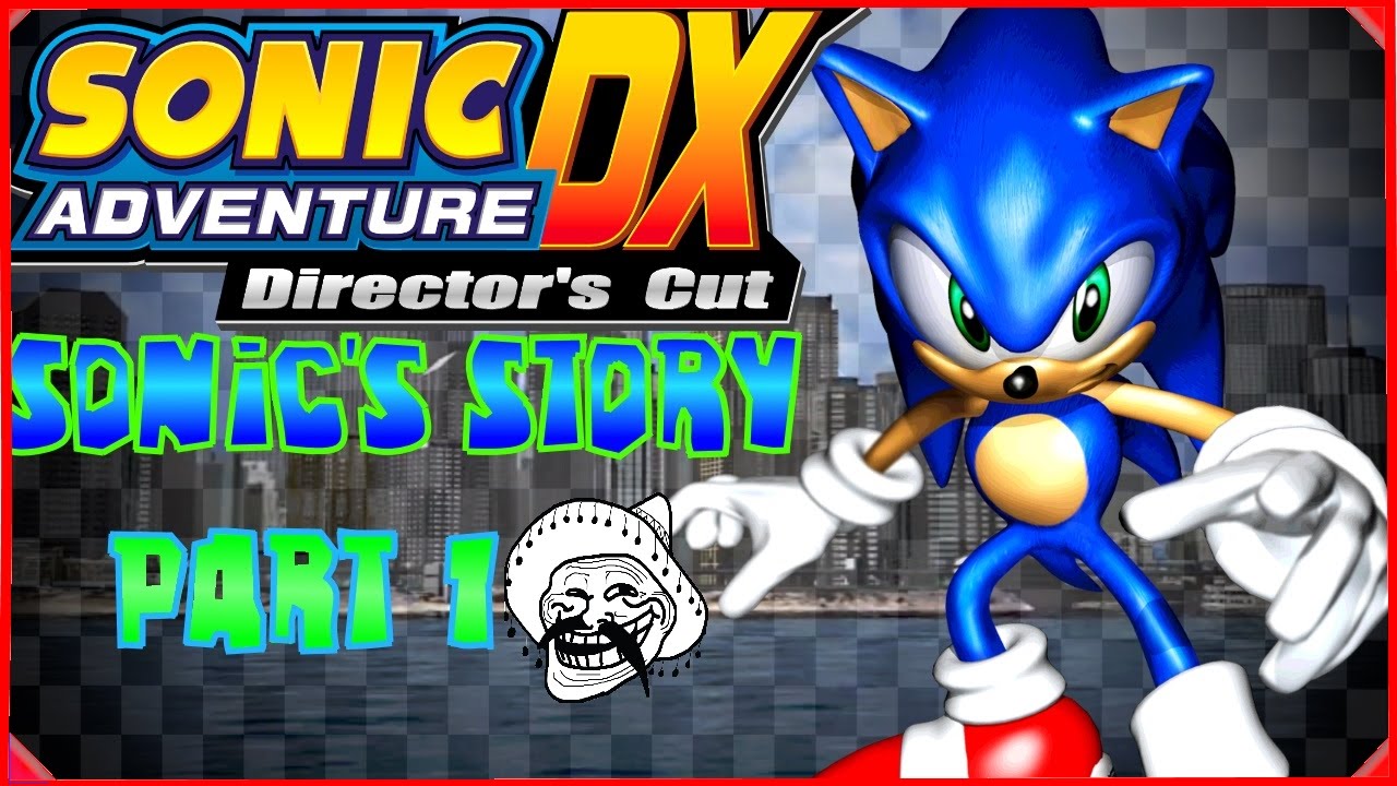 Sonic Adventure DX- Part 1 Sonic's Story - YouTube