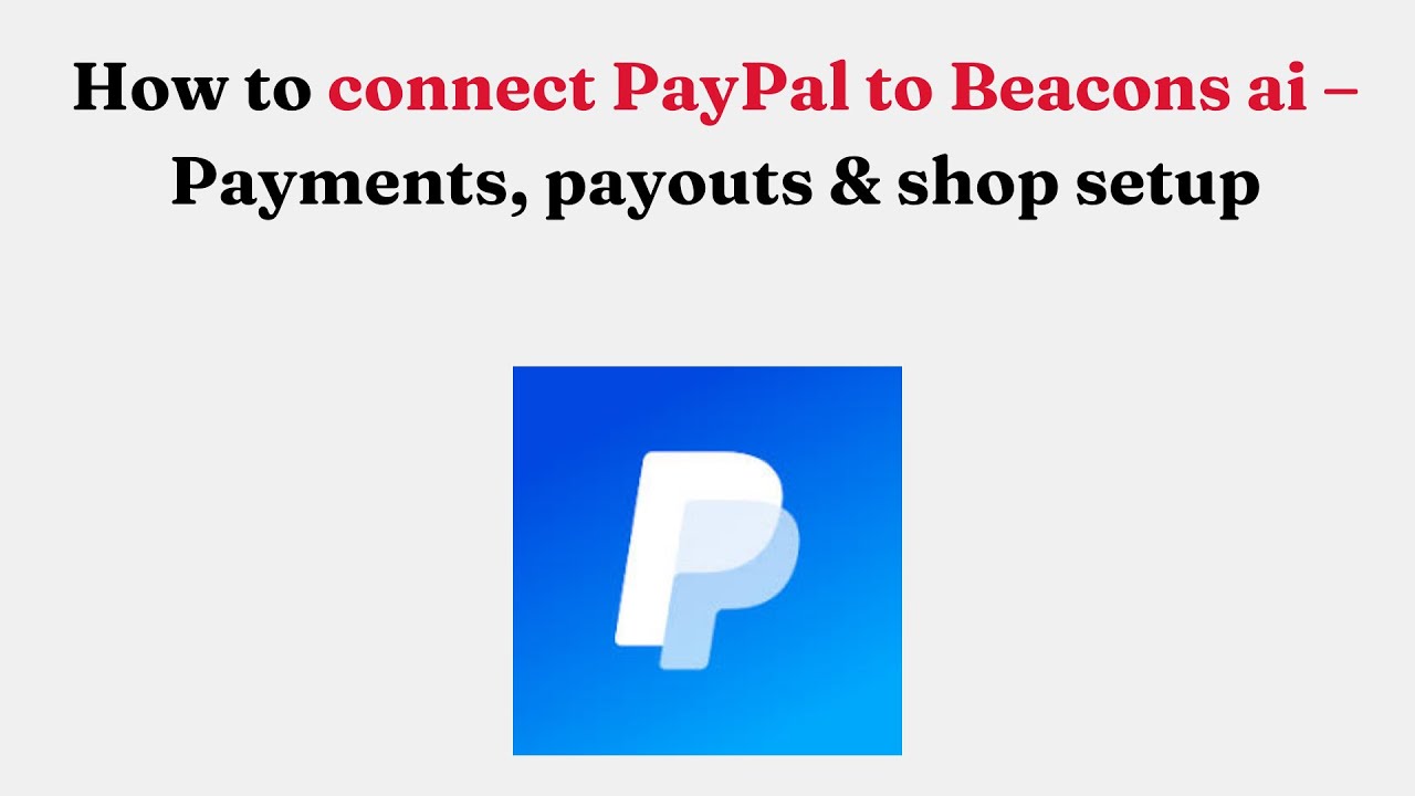 How to connect PayPal to Beacons ai – Payments, payouts & shop setup ...