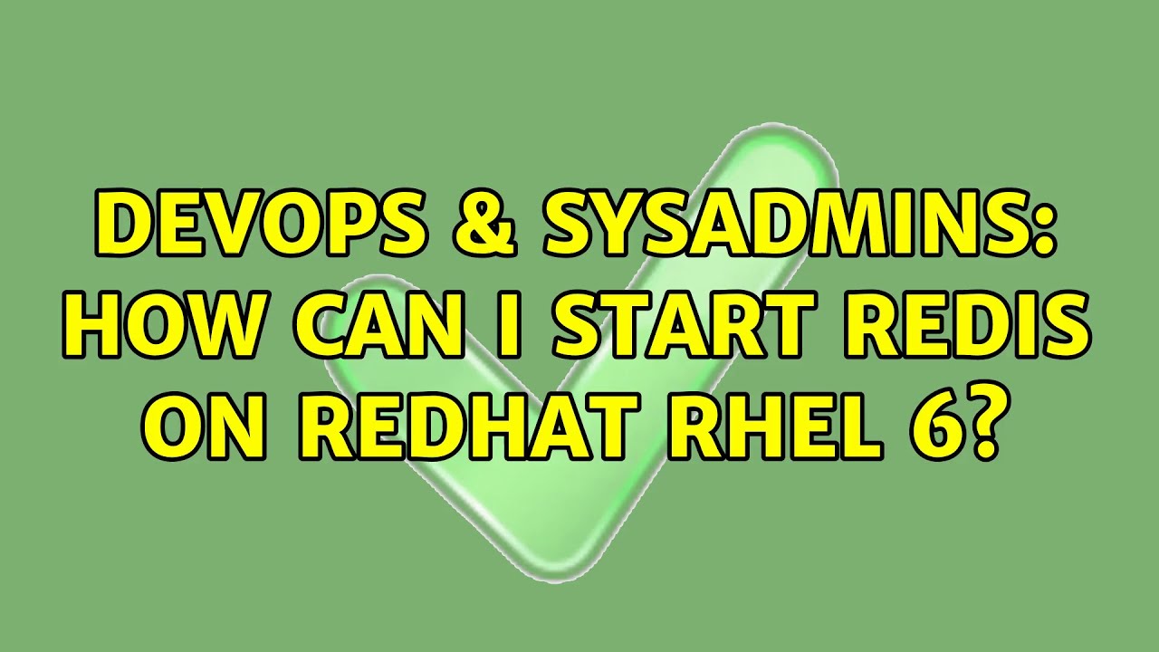 Devops And Sysadmins How Can I Start Redis On Redhat Rhel 6 Youtube