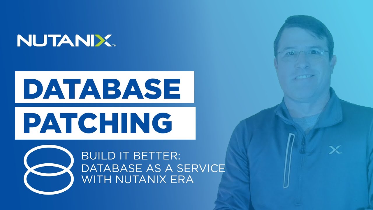 Database Patching | Build it Better: DBaaS with Nutanix Era | Part 3 - YouTube