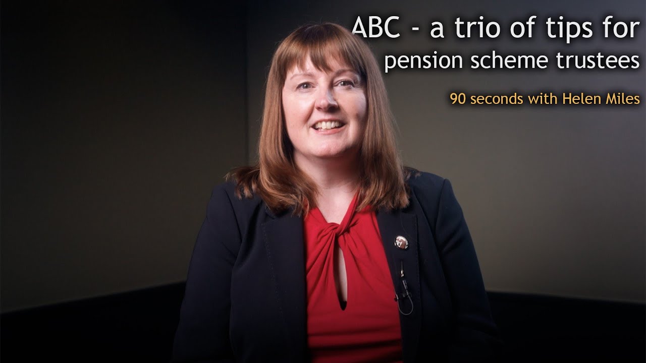 Pensions law in 90 seconds: three top tips for pension schemes trustees ...