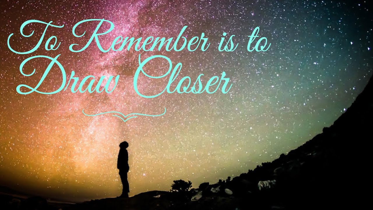 To Remember is to Draw Closer - YouTube