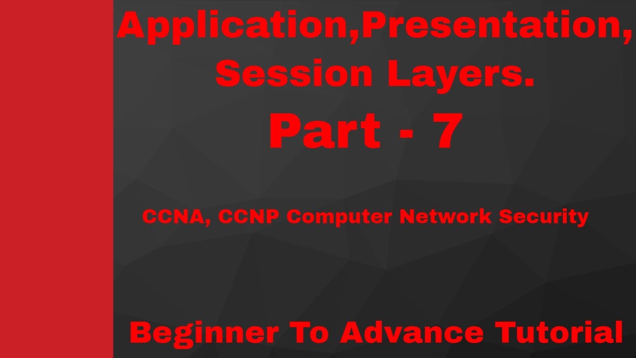 Application,Presentation,Session Layers Part - 7 - YouTube