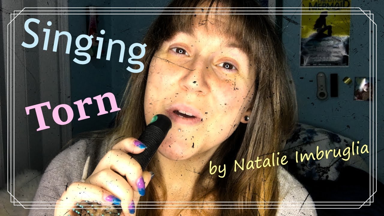 Singing Torn by Natalie Imbruglia (cover) - YouTube