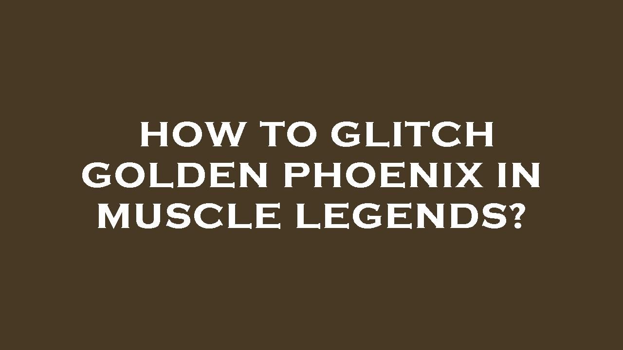 How to glitch golden phoenix in muscle legends? - YouTube