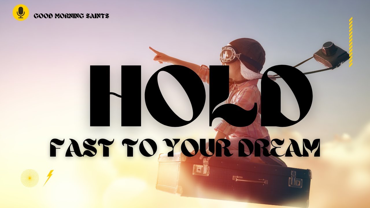 Hold Fast To Your Dream || Good Morning Saints June 8th, 2023 - YouTube