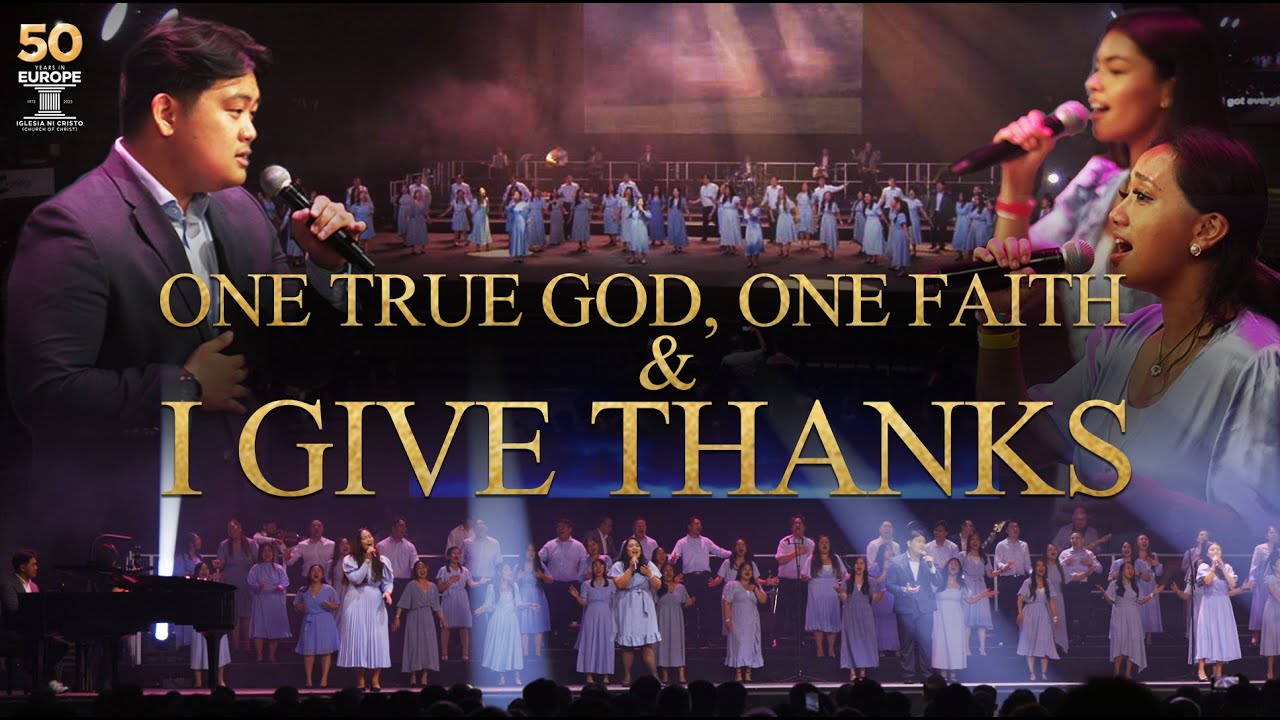 One True God, One Faith & I Give Thanks | INCEU50 Concert | Iglesia Ni ...