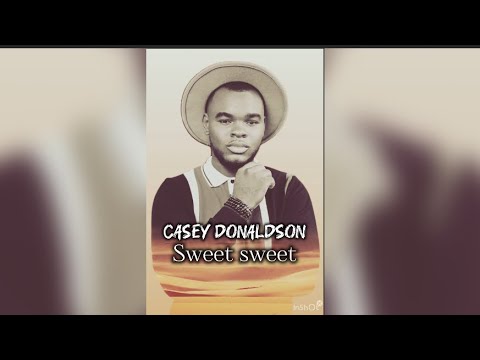 Casey Donaldson - Sweet Sweet (Official Audio) - YouTube