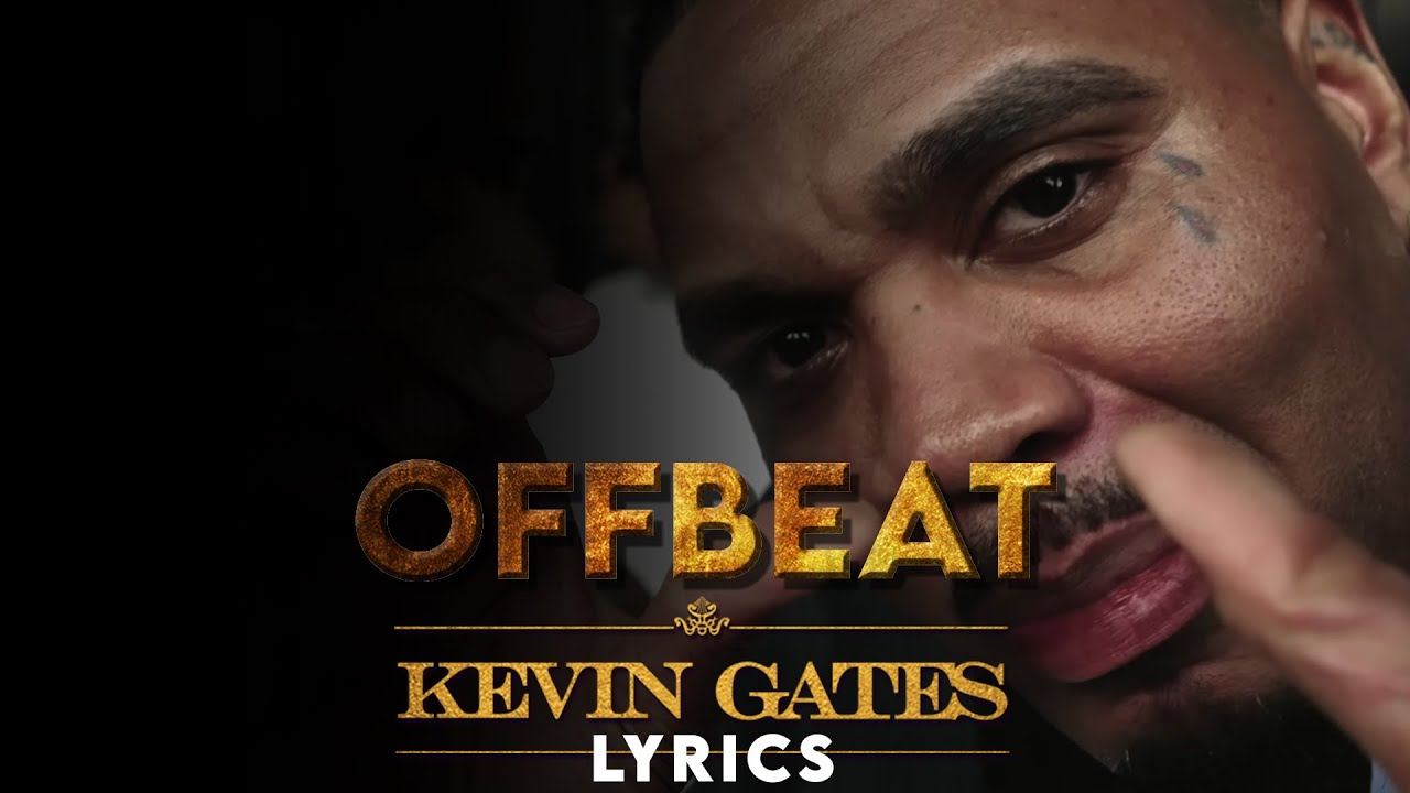Kevin Gates - OFF BEAT Freestyle [Lyrics] - YouTube Music
