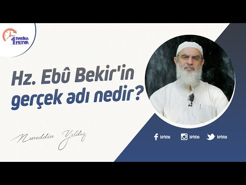 Hz. Ebû Bekir'in gerçek adı nedir? | [Birfetva-Nureddin Yıldız]