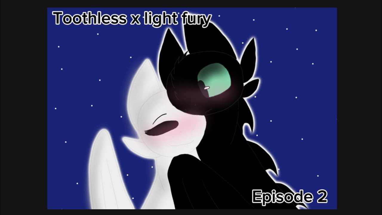 Toothless x light fury part episode 2!! - YouTube