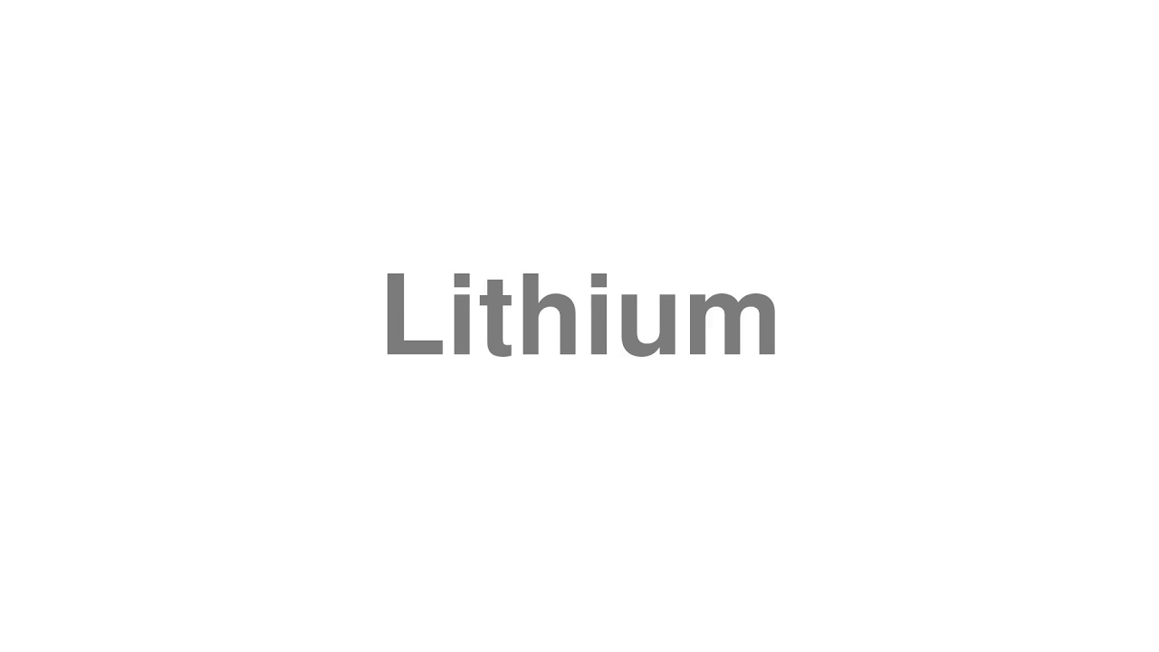 How to Pronounce "Lithium" - YouTube