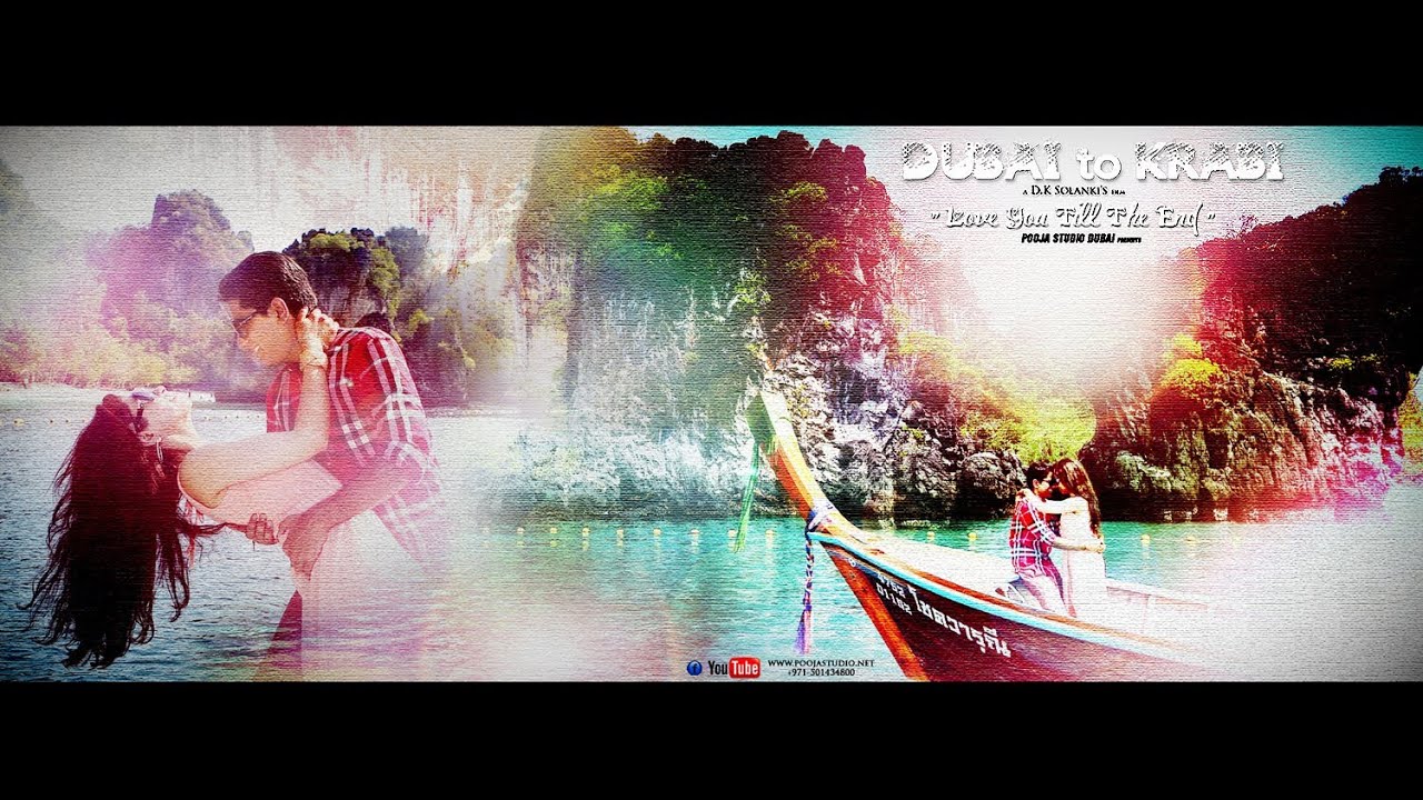 " Love You Till The End " # Mohit & Manisha # Dubai to Krabi. - YouTube