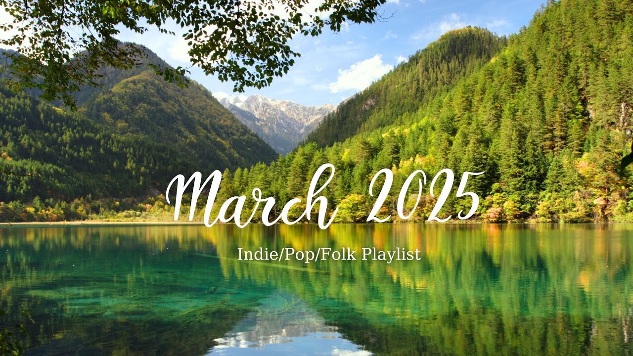 March 2025 - Best indie songs for March - An Indie Folk Acoustic ...