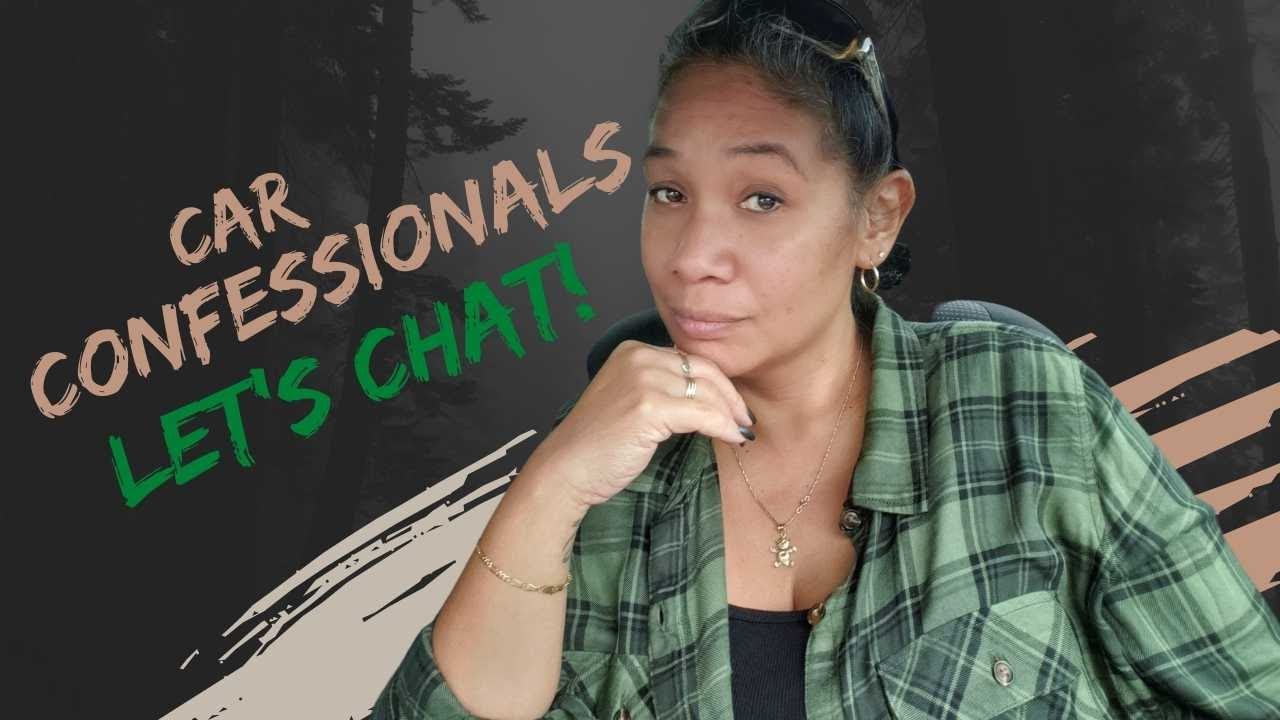 Car Confessions - Let's Chat Vlog. What's Up in My World, Updates and ...