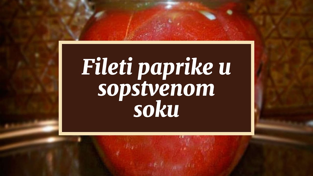 Fileti paprike u sopstvenom soku - YouTube