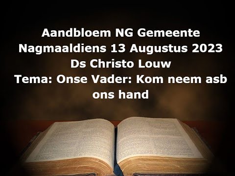 Nagmaaldiens 13 Augustus 2023 - Ds Christo Louw - YouTube