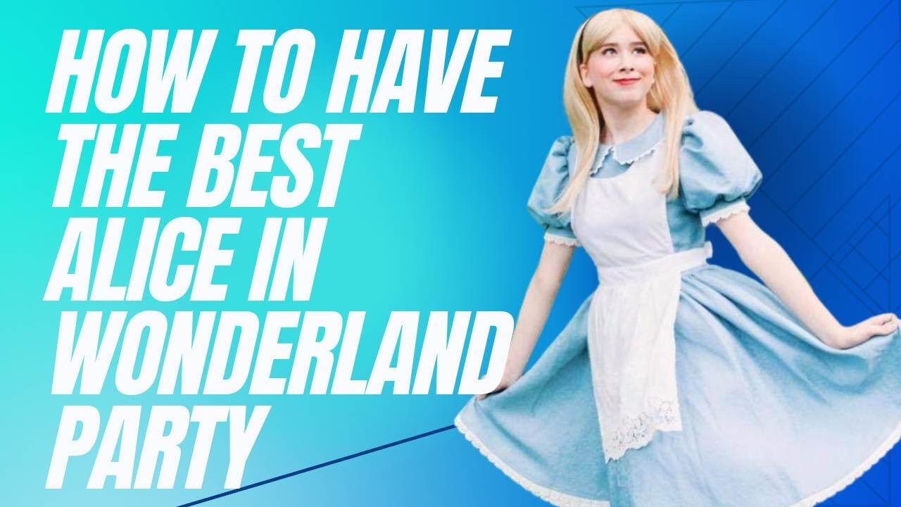 How to have the BEST Alice in Wonderland Party EVER! - YouTube