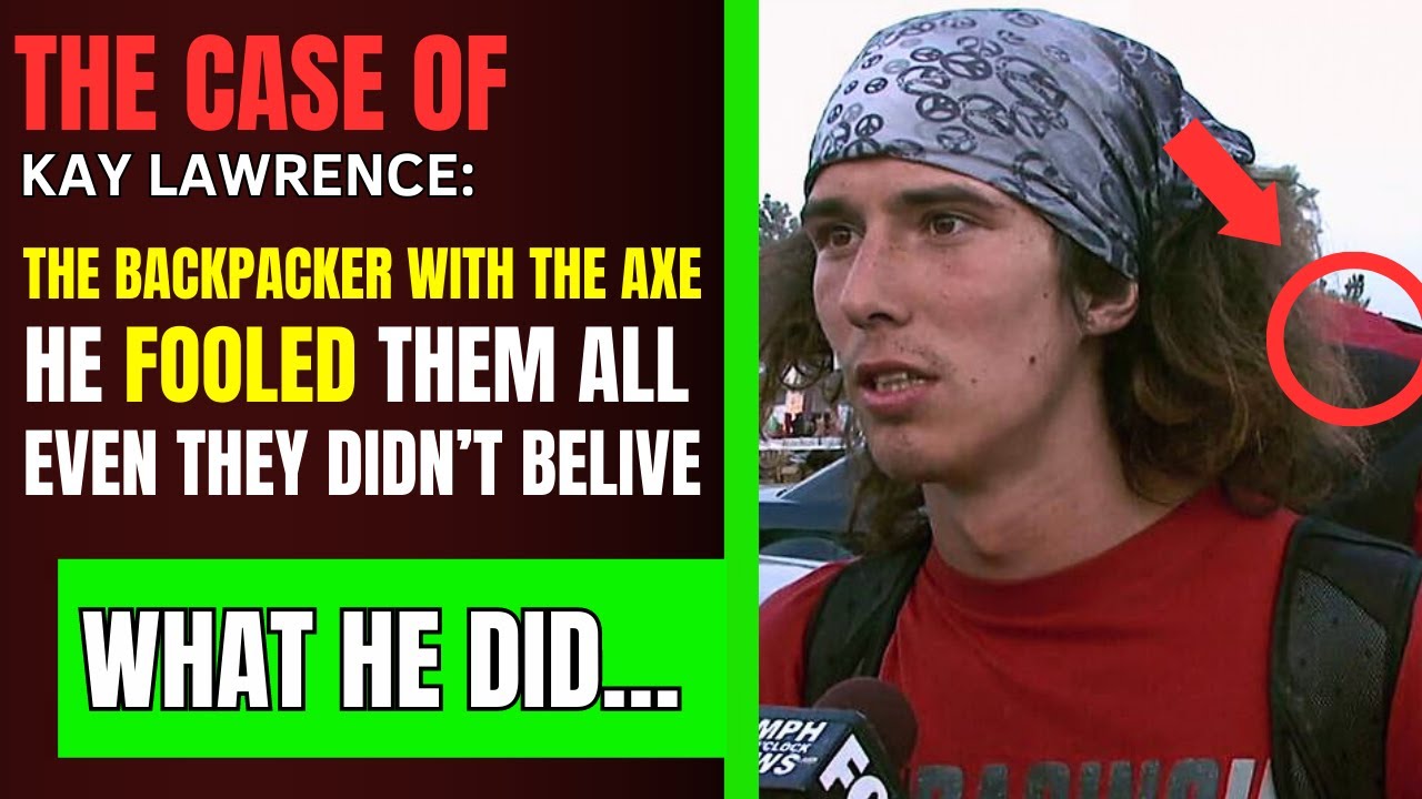 Case 1: Kay Lawrence, The Ax Backpacker fooled them all... - YouTube