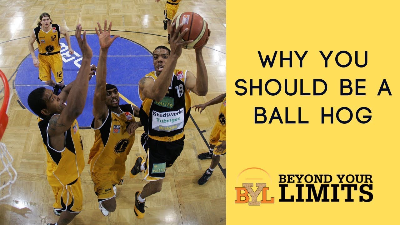 Why You Should Be A Ball Hog | And How It Helps Your Team - YouTube