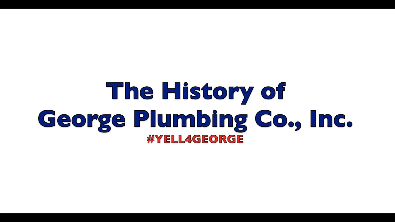 Yell4George - The History of George Plumbing Co., Inc. San Antonio ...